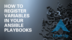 How to Register Variables in Your Ansible Playbooks | Level Up
